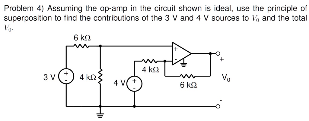 SOLVED: Problem 4) Assuming the op-amp in the circuit shown is ideal, use the principle of ...