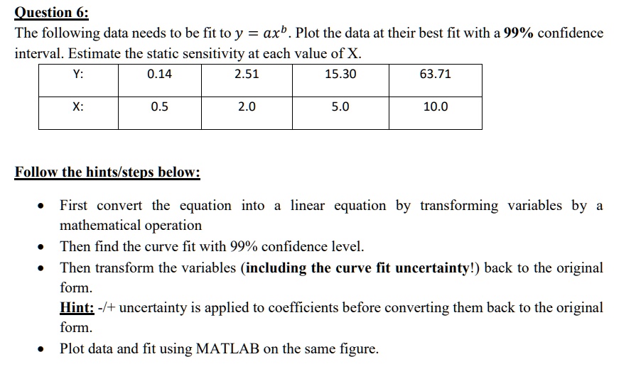 SOLVED: Question 6: The following data needs to be fit to y = ax^b. Plot the data at their best ...