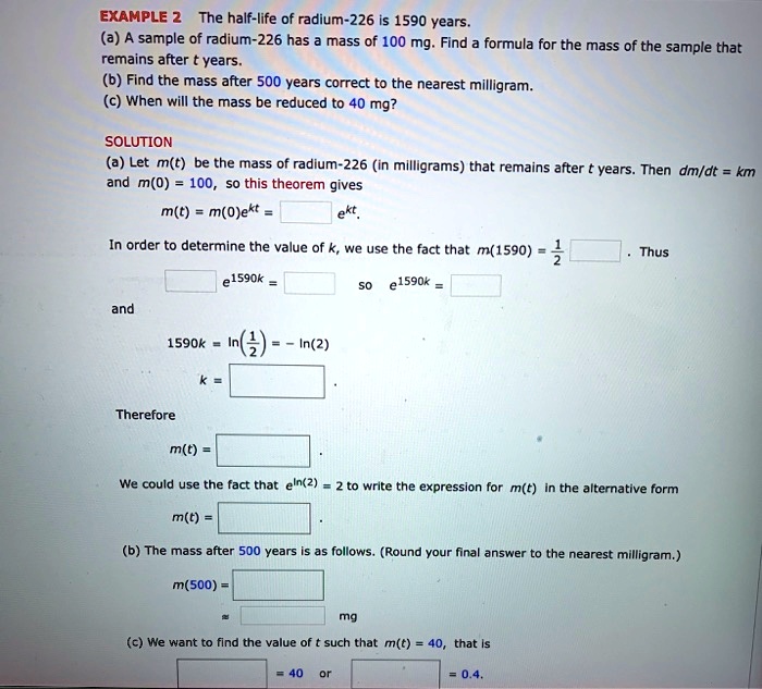 SOLVED: EXAMPLE 2 The half-Iife of radium-226 is 1590 years_ (a) A ...