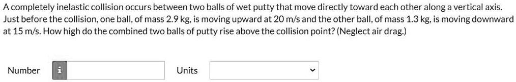SOLVED: Acompletely inelastic collision occurs between two balls of wet ...