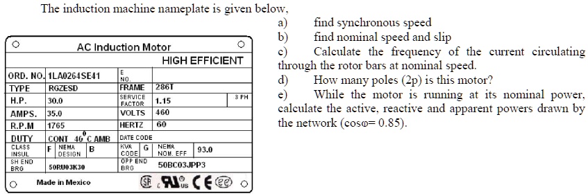 SOLVED: The induction machine nameplate is given below. a) find ...