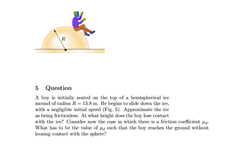 question a boy initially seated on the top of a hemispherical ice mound ...