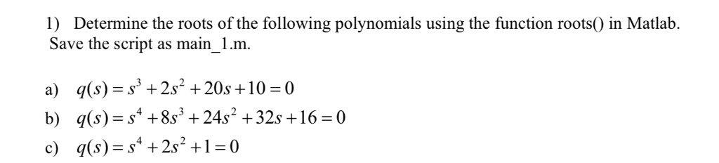 1) Determine the roots of the following polynomials using the function ...