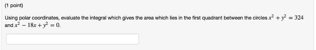 SOLVED: point) Using polar coordinates evaluate the integral which ...