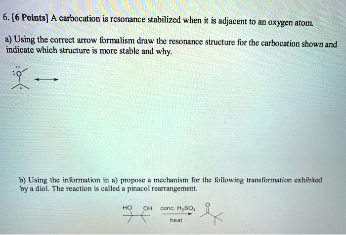 SOLVED: 6. [6 Points] carbocation is resonance stabilized when it is adjacent to an oxygen atom ...