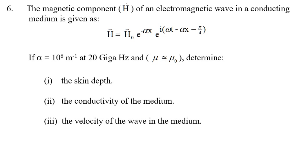 SOLVED: 6. The magnetic component (H ) of an electromagnetic wave in a ...