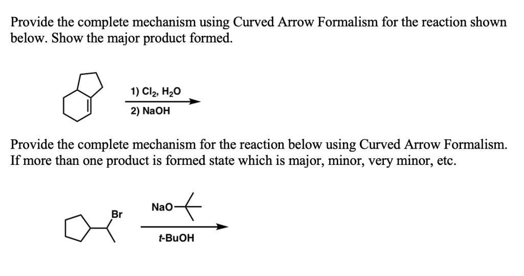 SOLVED: Provide the complete mechanism using Curved Arrow Formalism for the reaction shown below ...