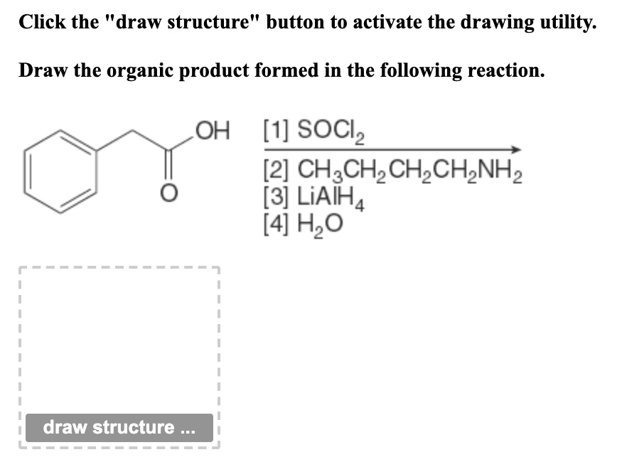 SOLVED: Click the "draw structure" button to activate the drawing utility: Draw the organic ...