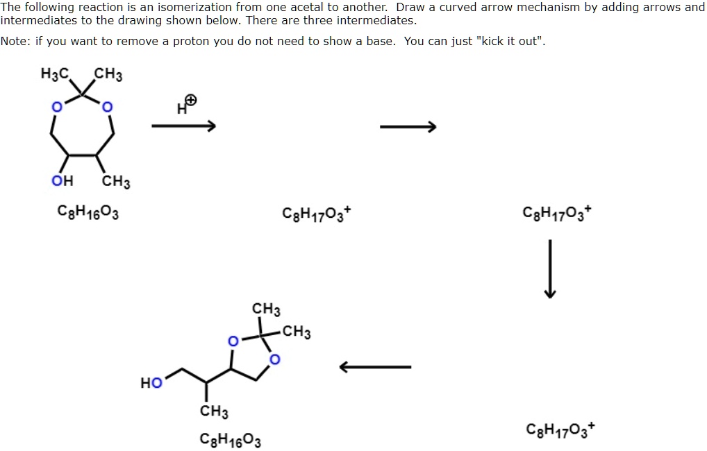 SOLVED: The following reaction is an isomerization from one acetal to another Draw a curved ...