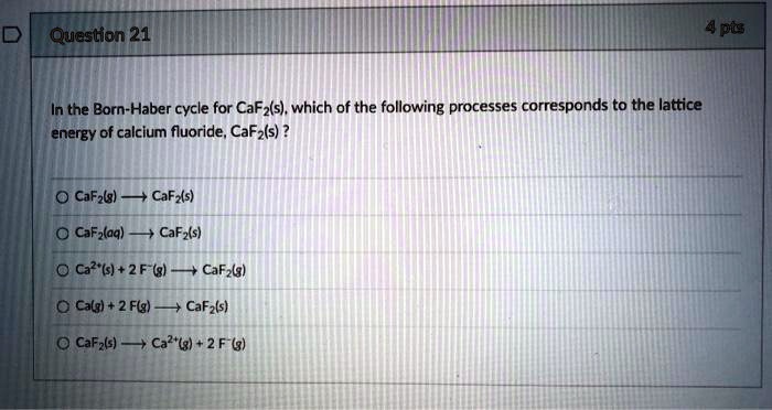 SOLVED: In the Born-Haber cycle for CaF2(s), which of the following ...
