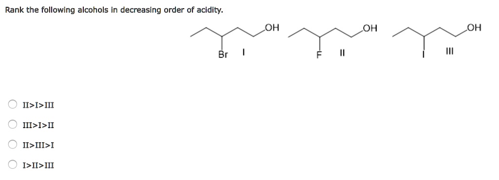 SOLVED: Rank the following alcohols in decreasing order of acidity: OH ...