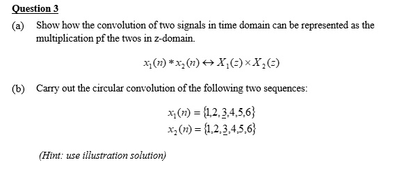 SOLVED: Question 3: Show how the convolution of two signals in the time ...
