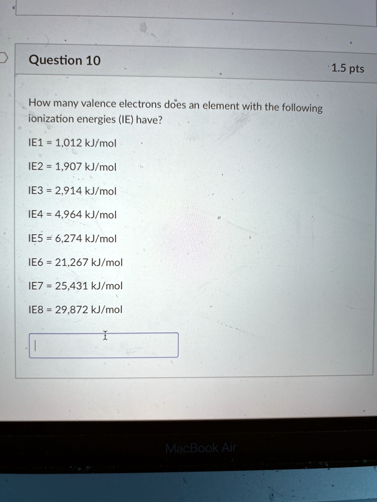 Question 10 How many valence electrons does an element with the ...