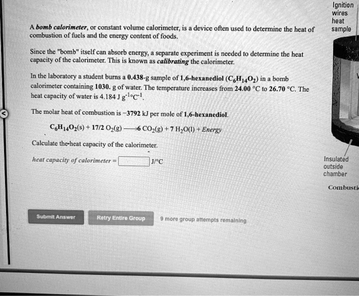 SOLVED: Ignition wires heat sample bomb calorimeter, constant volume ...