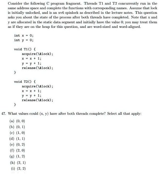 SOLVED: Consider the following C program fragment. Threads T1 and T2 concurrently run in the ...