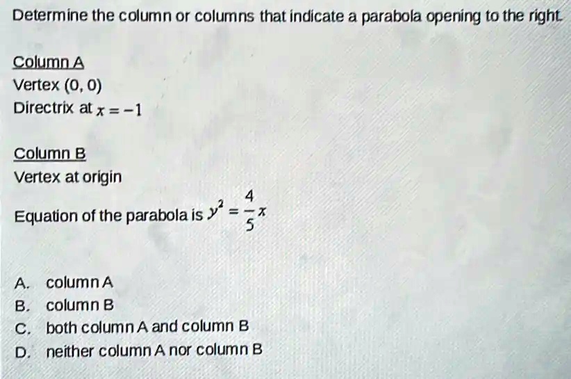 SOLVED: Determine the column or columns that indicate a parabola opening to the right Columna ...