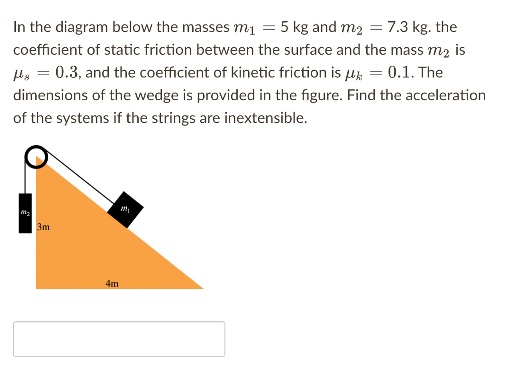 SOLVED: In the diagram below the masses m1 = 5 kg and m2 = 7.3 kg. the ...