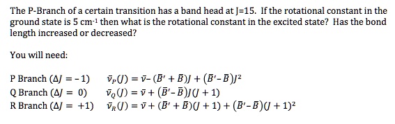 SOLVED: The P-Branch of a certain transition has a band head at J=15 ...