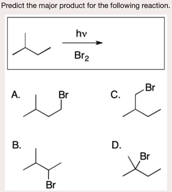 SOLVED: Predict the major product for the following reaction hv Br A Br C. B D Br Br Br2
