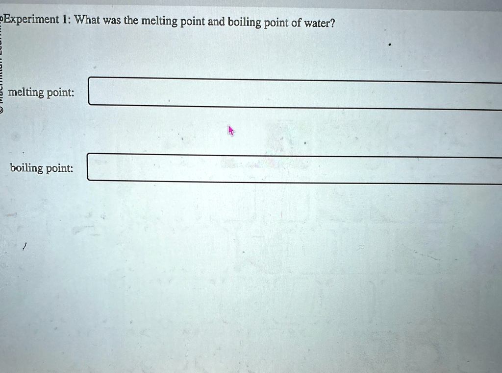 experiment 1 what was the melting point and boiling point of water ...