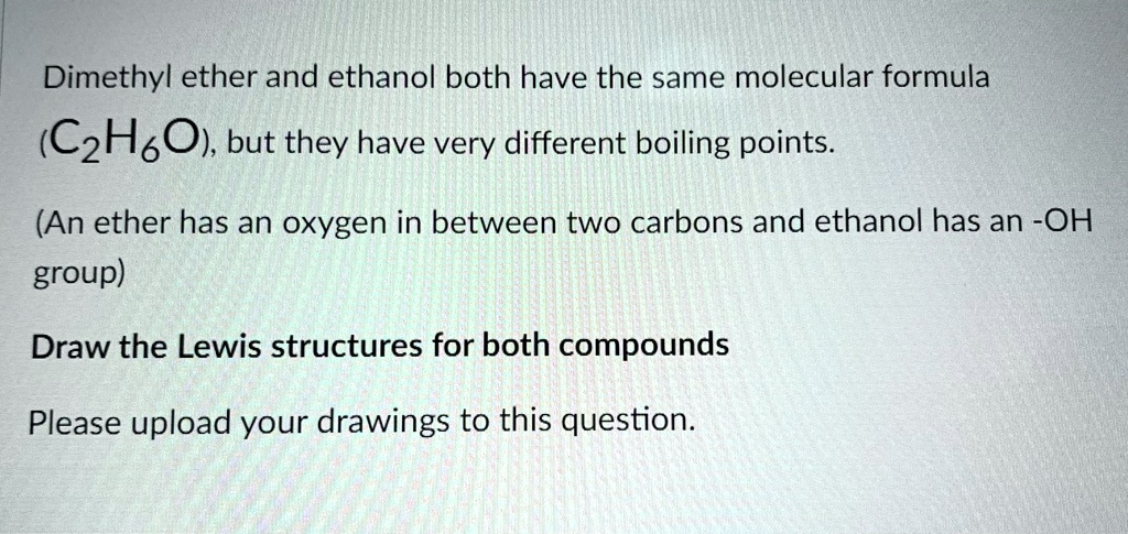SOLVED: Which molecule has a higher boiling point and why? And draw Lewis structures. Dimethyl ...