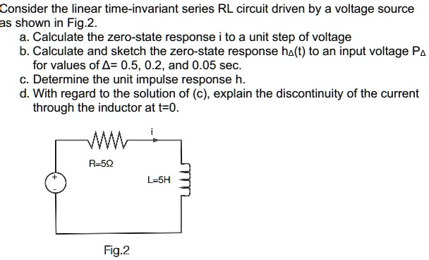 SOLVED: Consider the linear time-invariant series RL circuit driven by a voltage source as shown ...