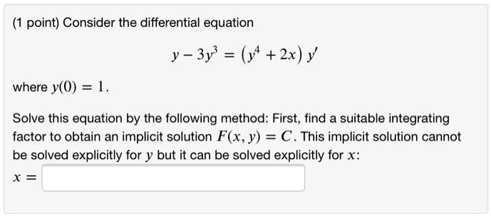 SOLVED: point) Consider the differential equation y - 3y = (y + 2x) y where y(O) = 1, Solve this ...