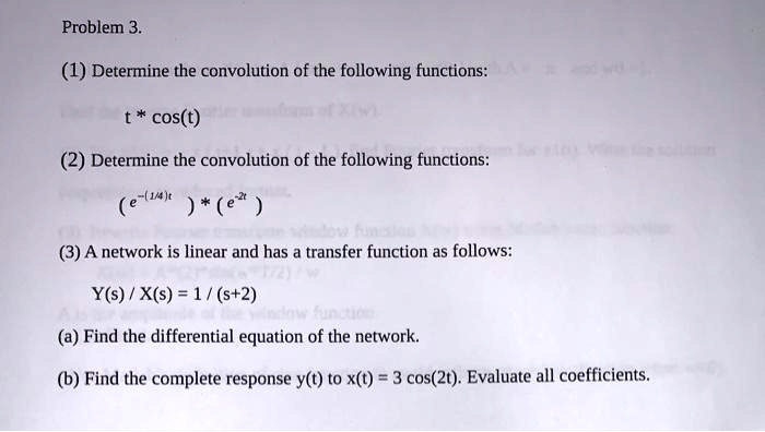 SOLVED: Problem 3. (1) Determine the convolution of the following ...