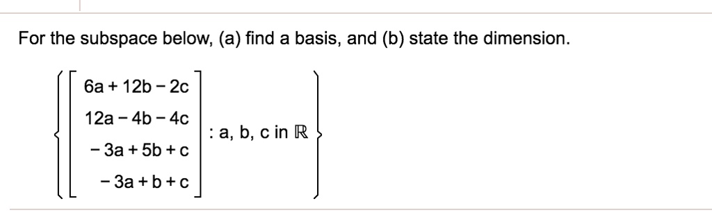 SOLVED: For the subspace below; (a) find a basis, and (b) state the ...