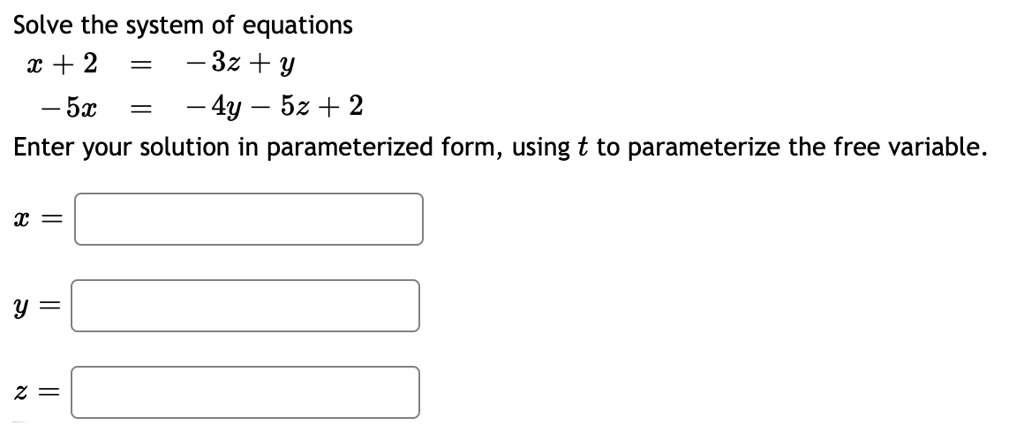 SOLVED: Solve the system of equations x + 2 32 + y 5x 4y 5z + 2 Enter ...