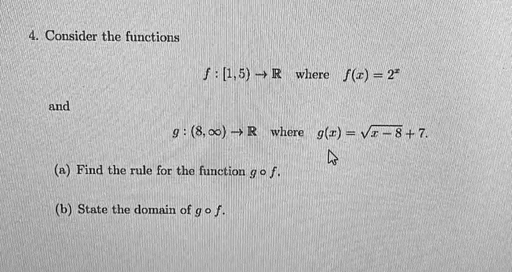 SOLVED: Consider the functions b:ls l R where f() = 2" and 9 : (8w#r Ilvore g(2) V5F8 +7 (a ...