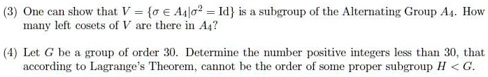 SOLVED: One can show that V = 0 âˆˆ A4 | o = Id is a subgroup of the Alternating Group A4. How ...