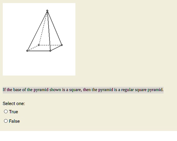 SOLVED: If the base of the pyramid shown is square then the pyramid is ...