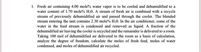 SOLVED: 1. Fresh air containing 4.00 mole% water vapor is to be cooled ...