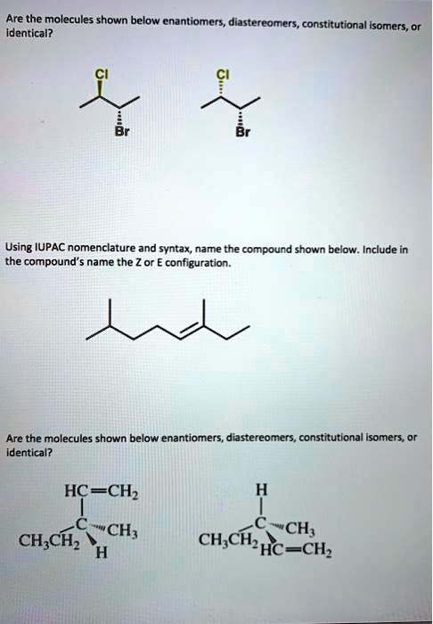 SOLVED: Are the molecules shown below enantiomers, diastereomers, constitutional isomers, or ...