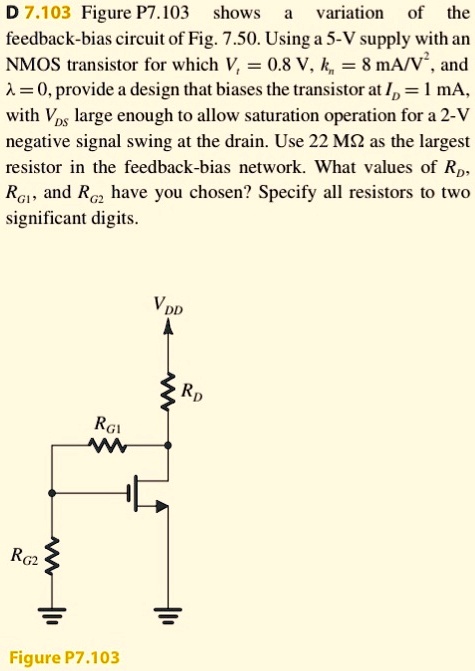 SOLVED: D 7.103 Figure P7.103 shows a variation of the feedback-bias circuit of Fig. 7.50. Using ...