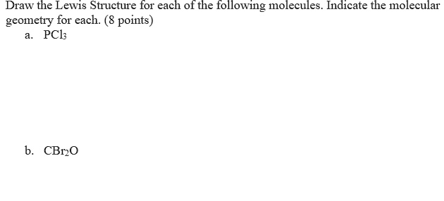 Draw the Lewis Structure for each of the following molecules. Indicate ...