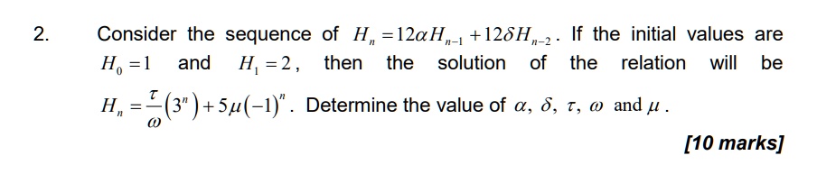 SOLVED: Consider the sequence of Hn = 1/2aH(n-1) + 1/2sH(n-2): If the initial values are H1 = 1 ...