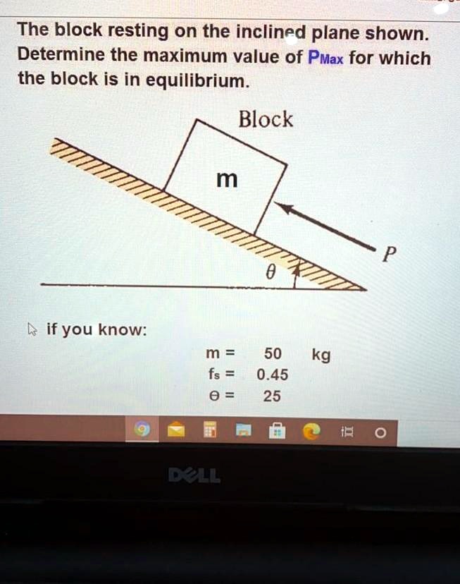SOLVED: The block resting on the inclined plane shown Determine the ...