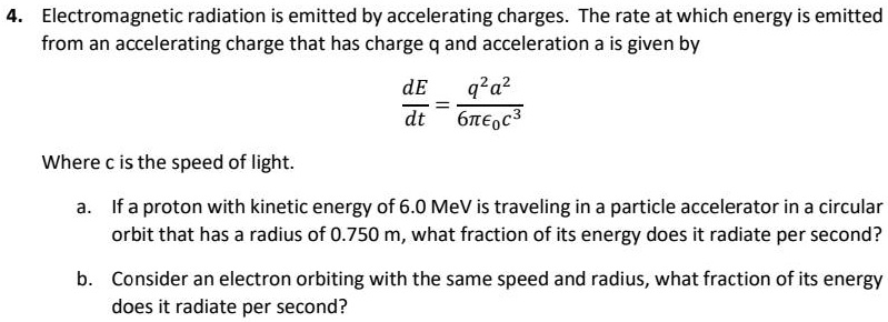 SOLVED:Electromagnetic radiation is emitted by accelerating charges The ...
