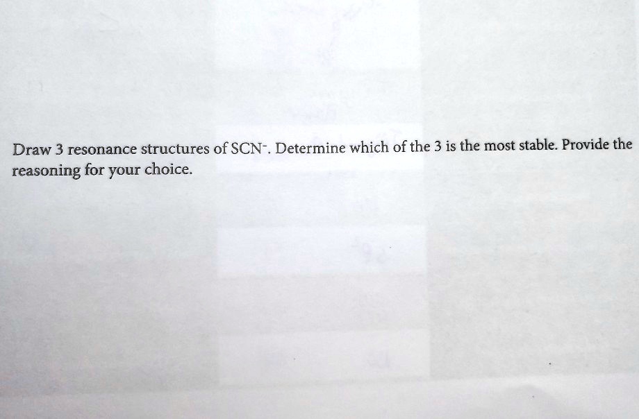 SOLVED: Draw 3 resonance structures of SCN-. Determine which ofthe 3 is the most stable. Provide ...