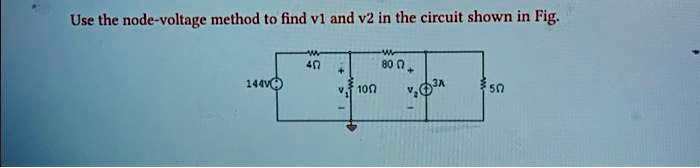 SOLVED: Texts: Use the node-voltage method to find V1 and V2 in the ... SOLVED: Texts: Use the node-voltage method to find V1 and V2 in the ...