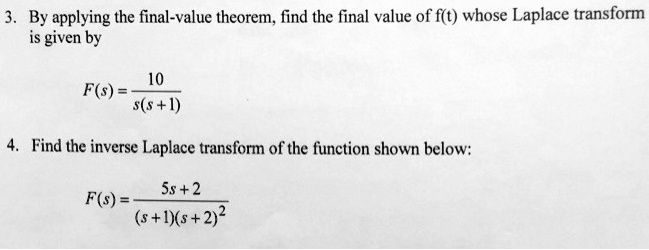 SOLVED: By applying the final-value theorem, find the final value of f(t) whose Laplace ...