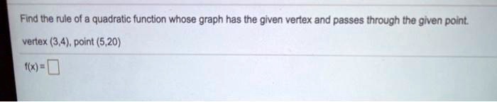 SOLVED: Find the rule of & quadratic function whose graph has the given vertex and passes ...