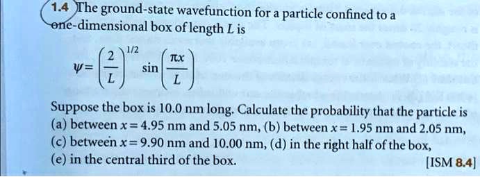 Solved 1 4 The Ground State Wavefunction For A Particle Confined Toa