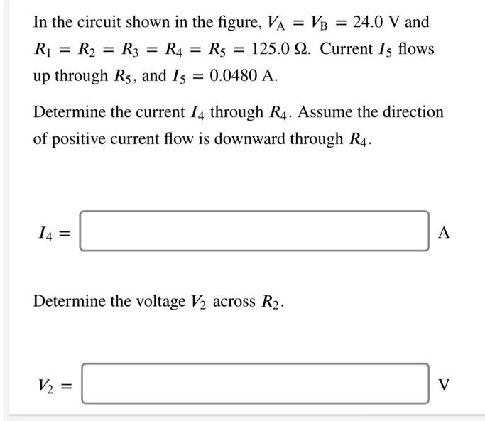 SOLVED: In the circuit shown in the figure, VA VB =24.0 V and Ri = R2 R3 R4 Rs 125.0 Q. Current ...
