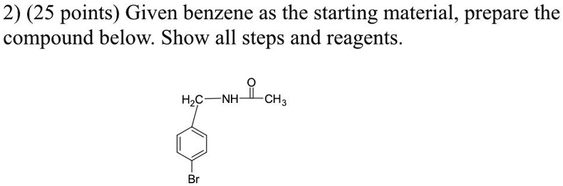 SOLVED: Given benzene as the starting material, prepare the compound ...