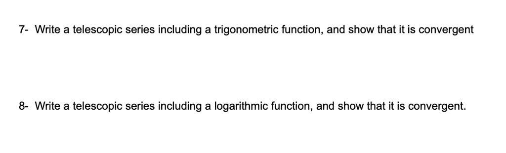 SOLVED: 7- Write a telescopic series including a trigonometric function ...