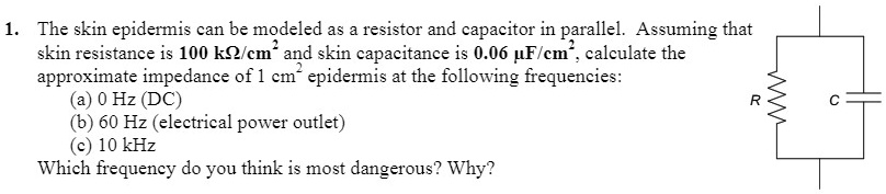 SOLVED: The skin epidermis can be modeled as a resistor and capacitor ...