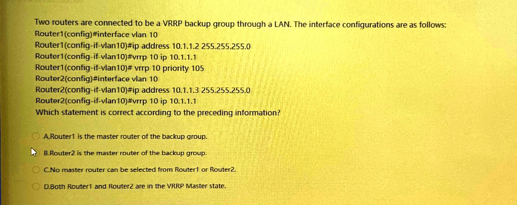 Two routers are connected to be a VRRP backup group through a LAN. The ...